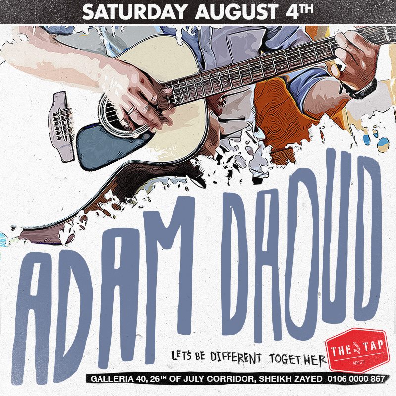 Adam Daoud @ The Tap West – Cairo 360 Guide to Cairo, Egypt