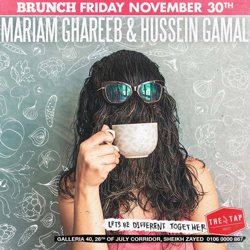 Friday Brunch ft. Mariam Ghareeb + Hussein Gamal @ The Tap West – Cairo ...